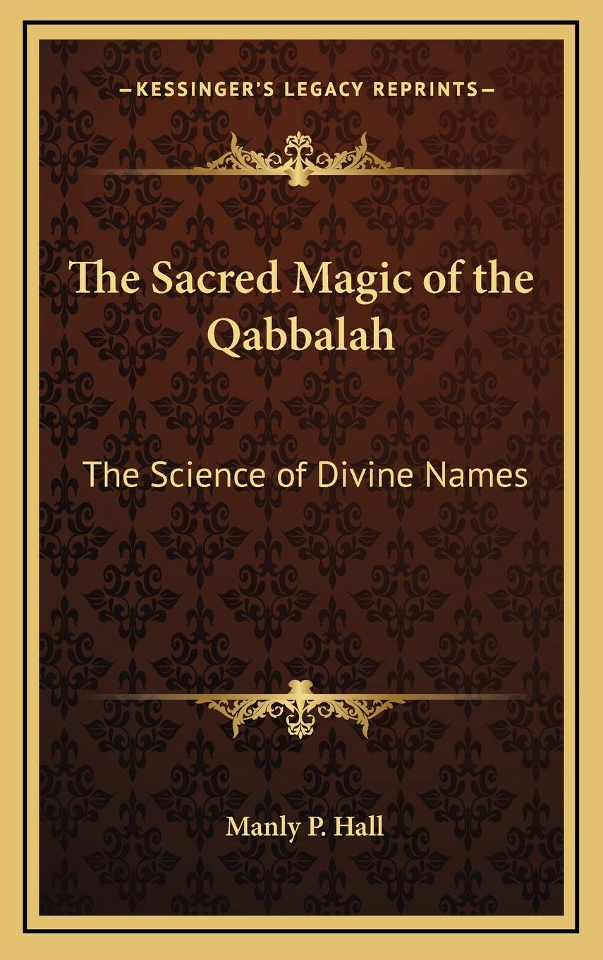The Sacred Magic of the Qabbalah: The Science of Divine Names by Manly ...