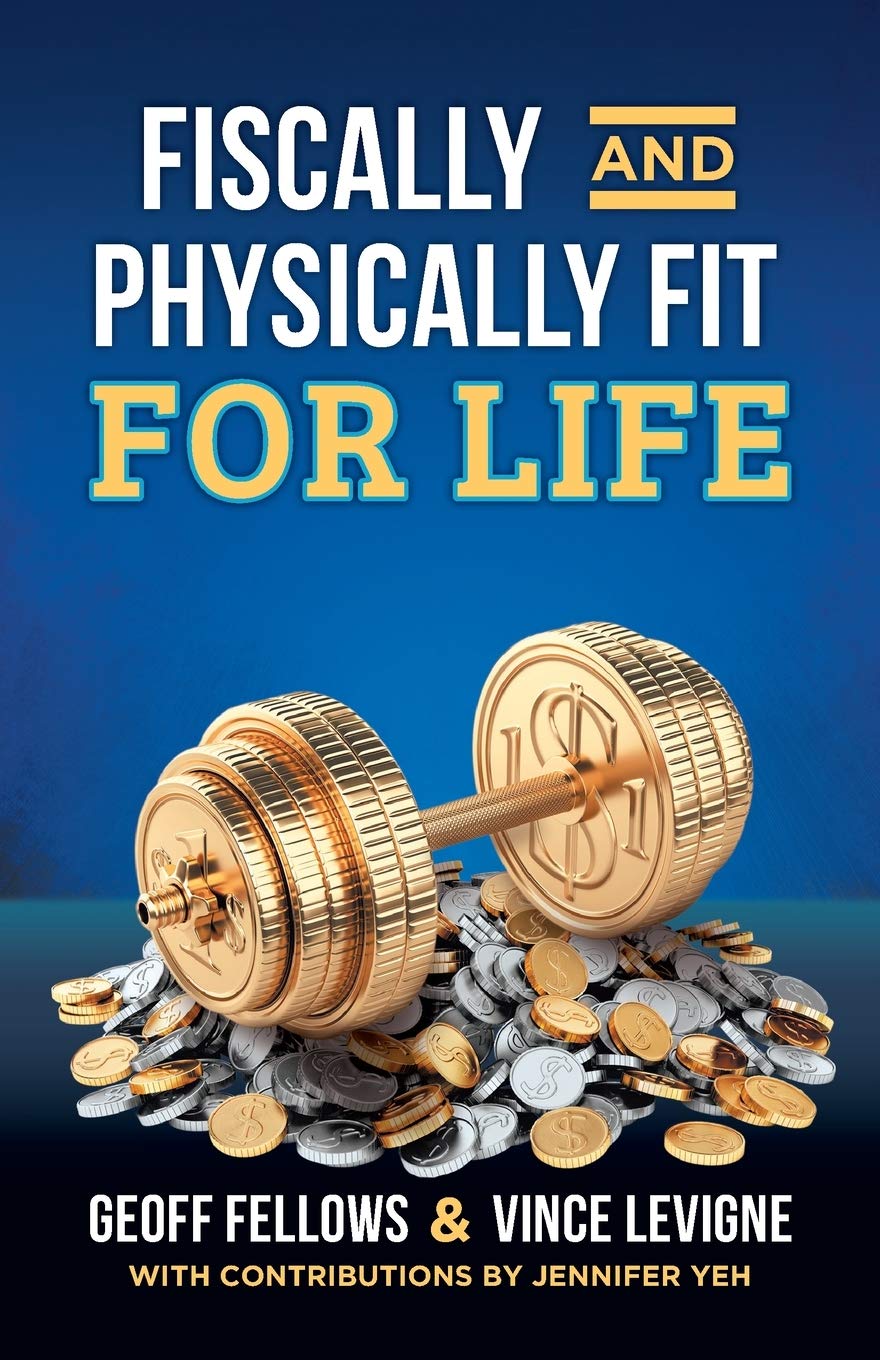 Fiscally And Physically Fit For Life by Geoff Fellows | Goodreads