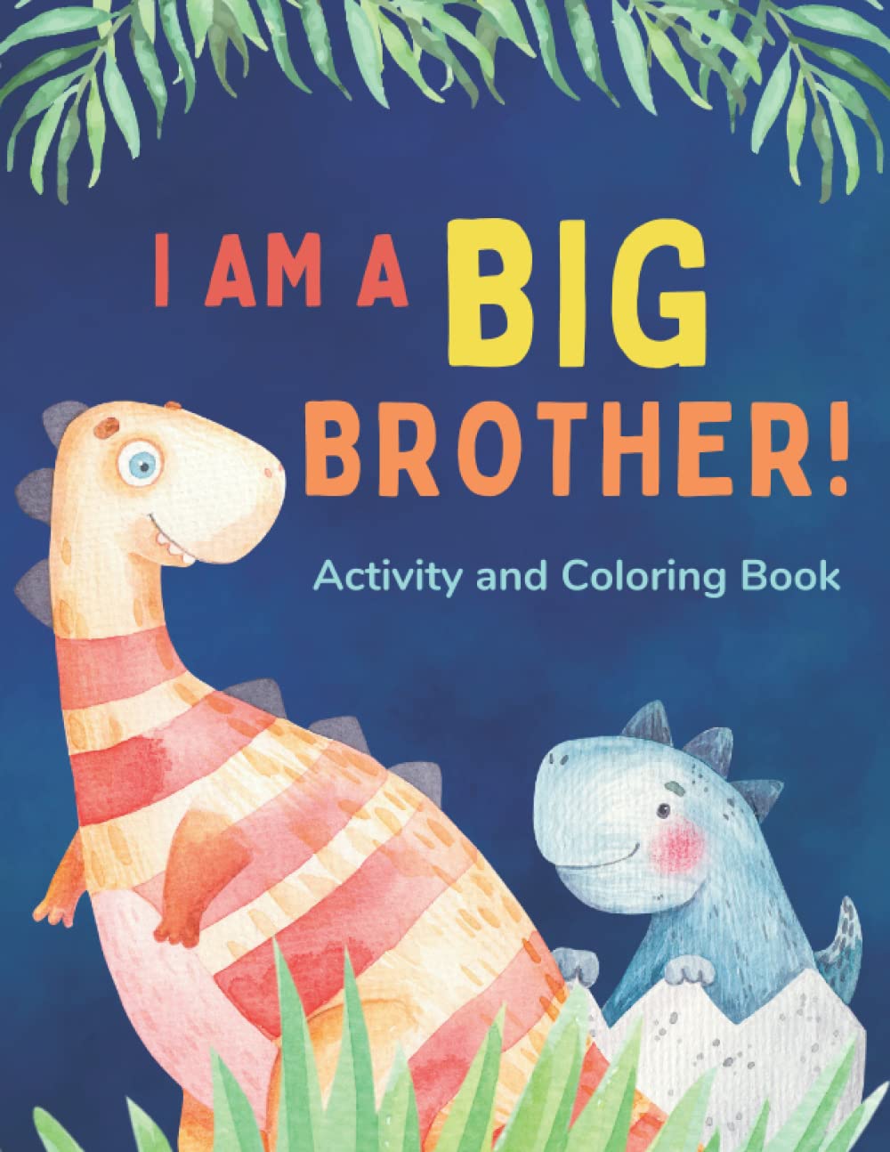 I am a Big Brother Activity and Coloring Book: Gift Book that Explores ...