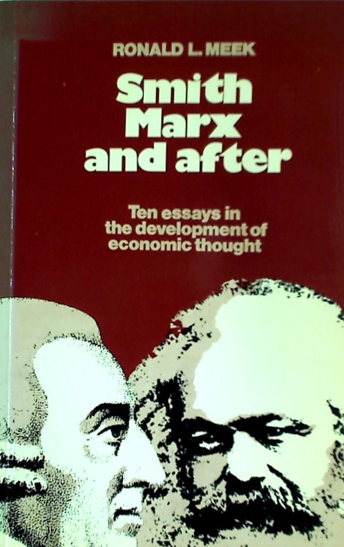 Smith, Marx and After: Ten Essays in the Development of Economic ...