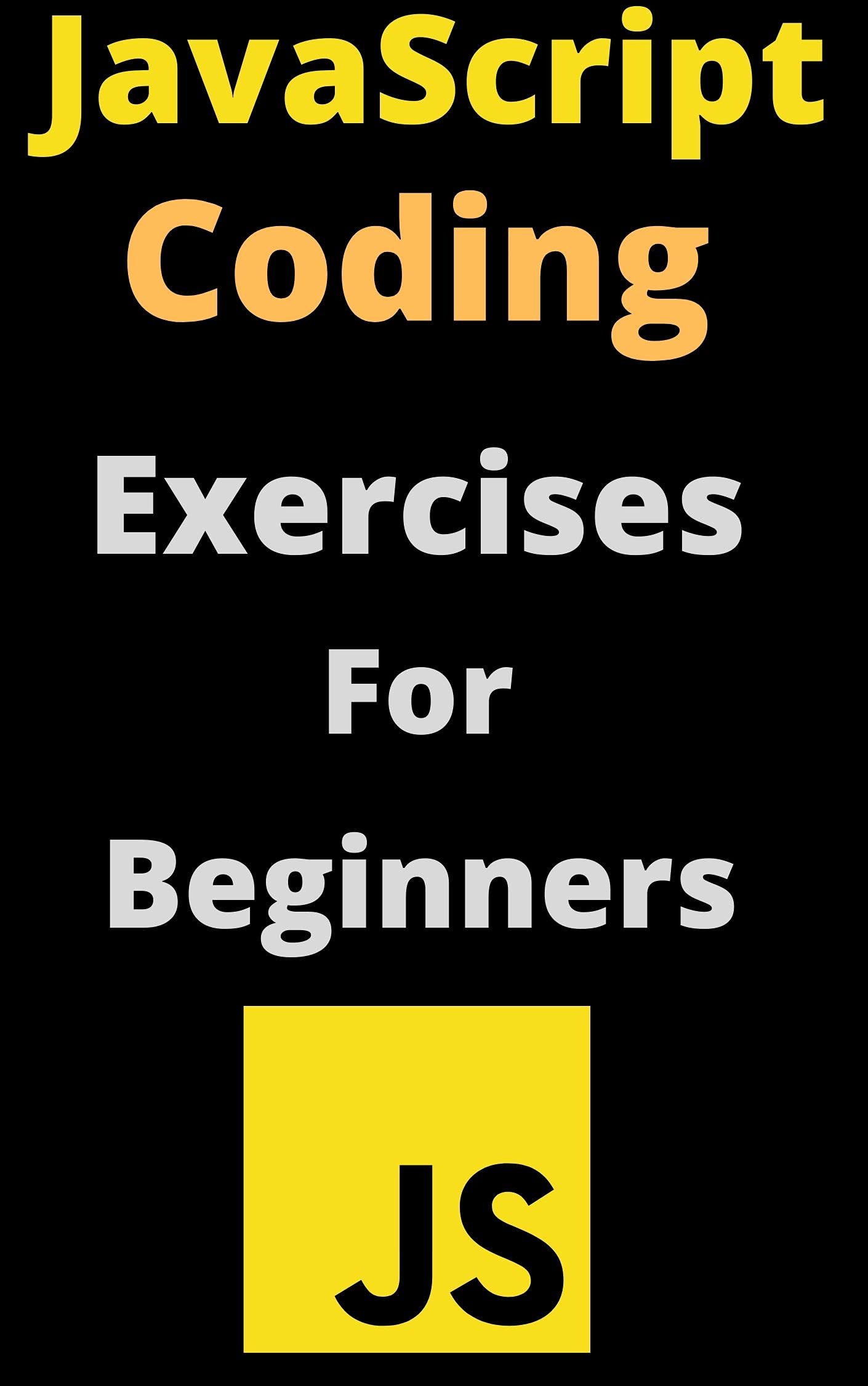 JavaScript Coding Exercises For Beginners With Complete Source Code And 