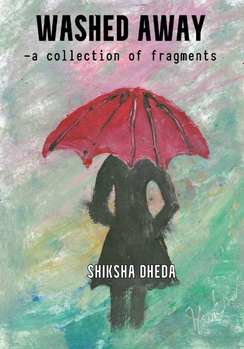 Washed Away: a collection of fragments by Shiksha Dheda | Goodreads