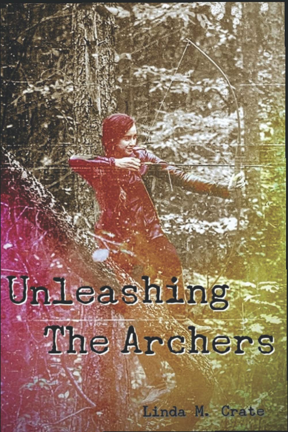 Unleashing The Archers by Linda M. Crate | Goodreads