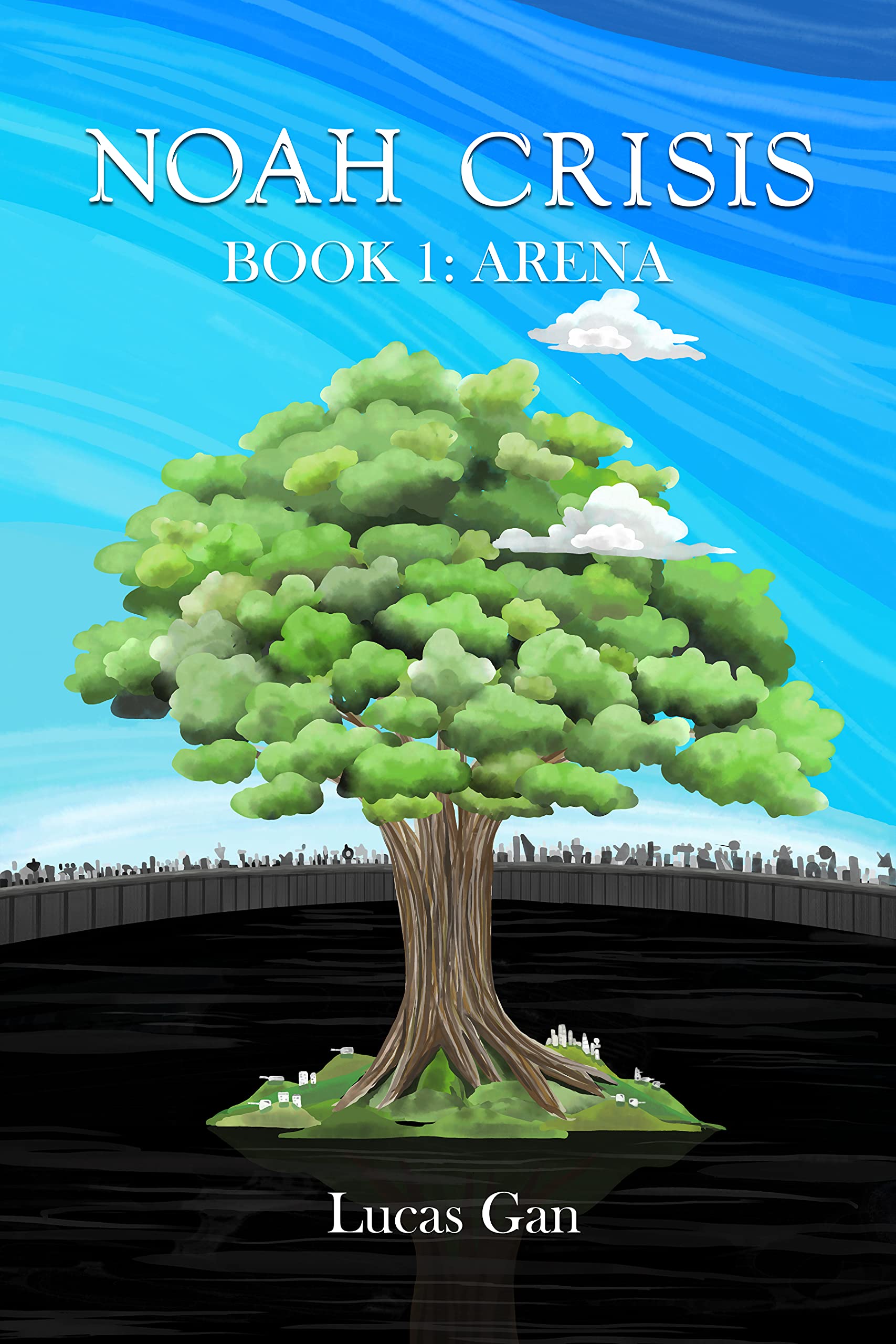 Noah Crisis: Book I: Arena by Lucas Gan | Goodreads