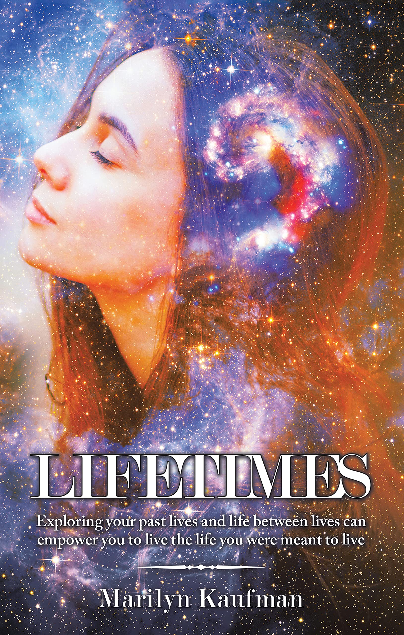 Lifetimes: Exploring Your Past Lives and Life Between Lives Can Empower ...