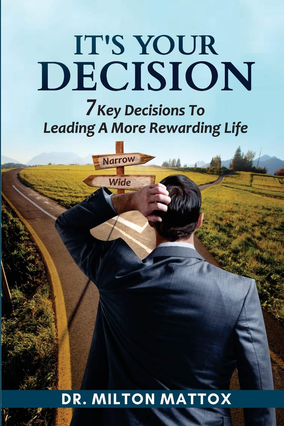 It's Your Decision 7 Key Decisions to Leading a More Rewarding Life by ...