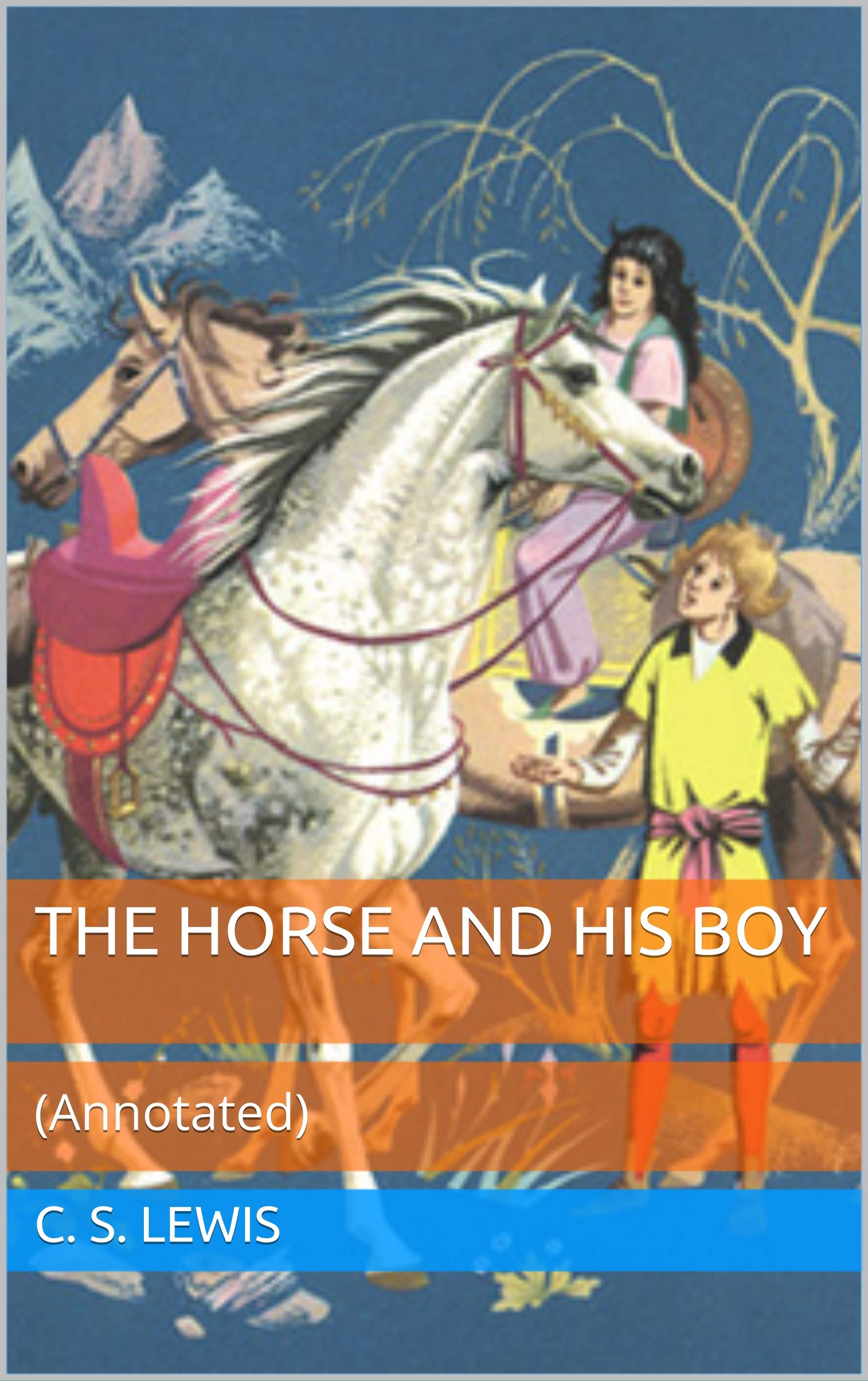 The horse and his boy: (Annotated) by C.S. Lewis | Goodreads