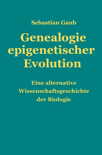 Genealogie epigenetischer Evolution: Eine alternative ...