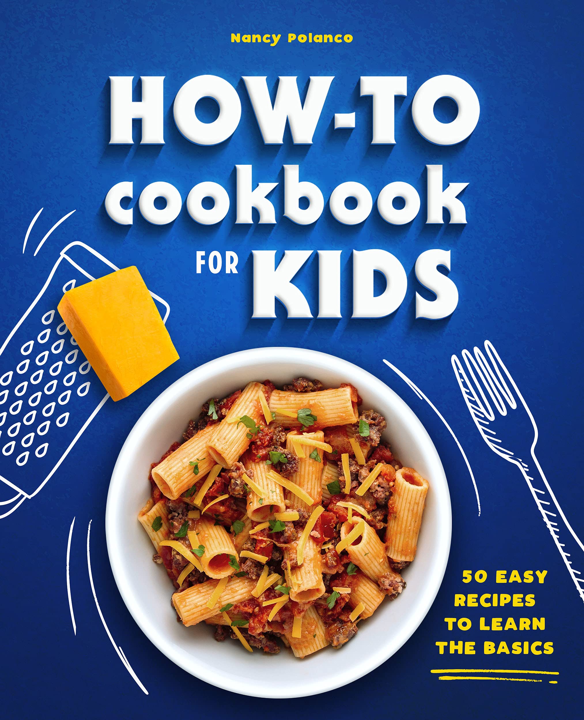 How-To Cookbook for Kids: 50 Easy Recipes to Learn the Basics by Nancy ...