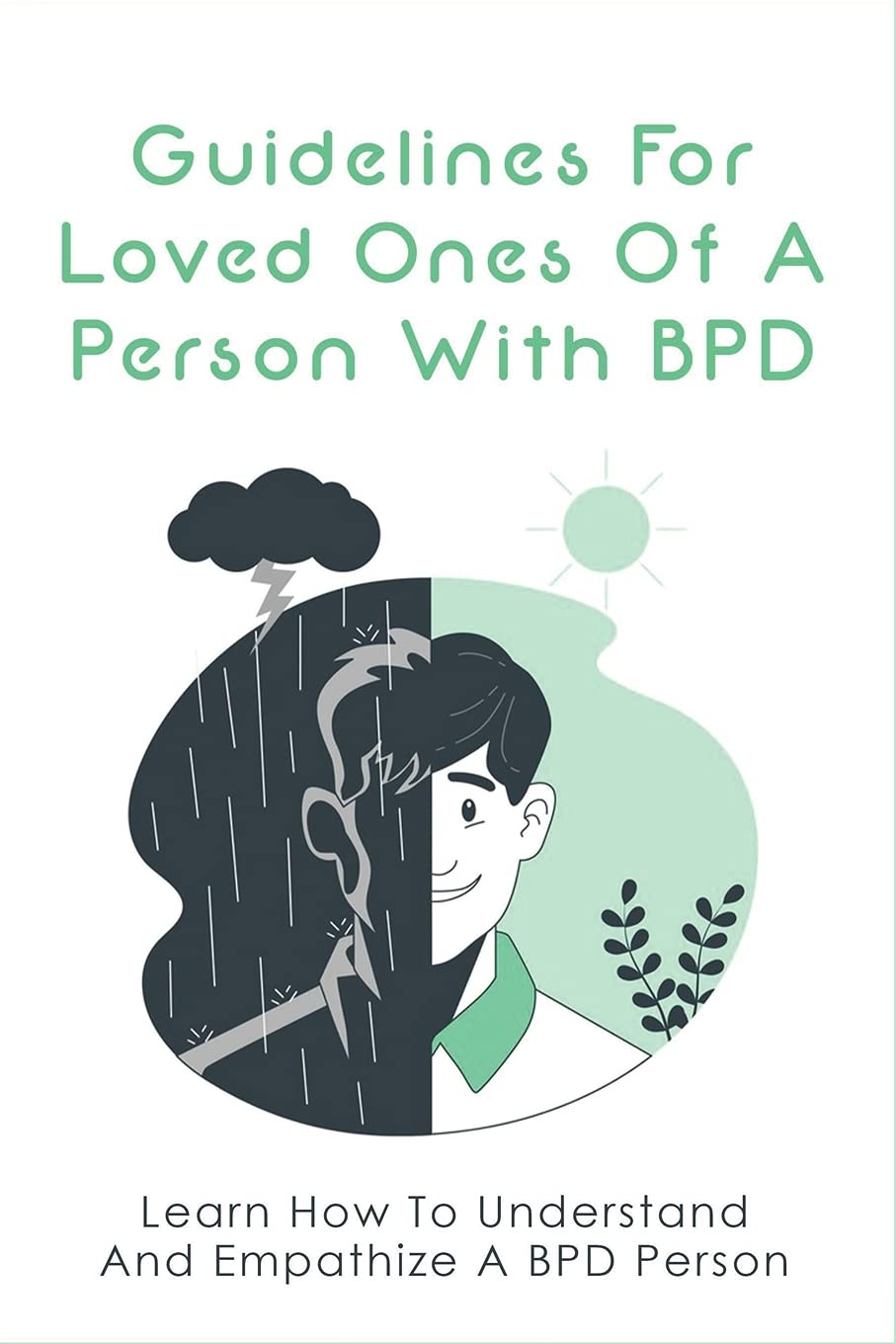 Guidelines For Loved Ones Of A Person With BPD Learn How To Understand And Empathize A BPD guidelines-for-loved-ones-of-a-person-with-bpd-learn-how-to-understand-and-empathize-a-bpd