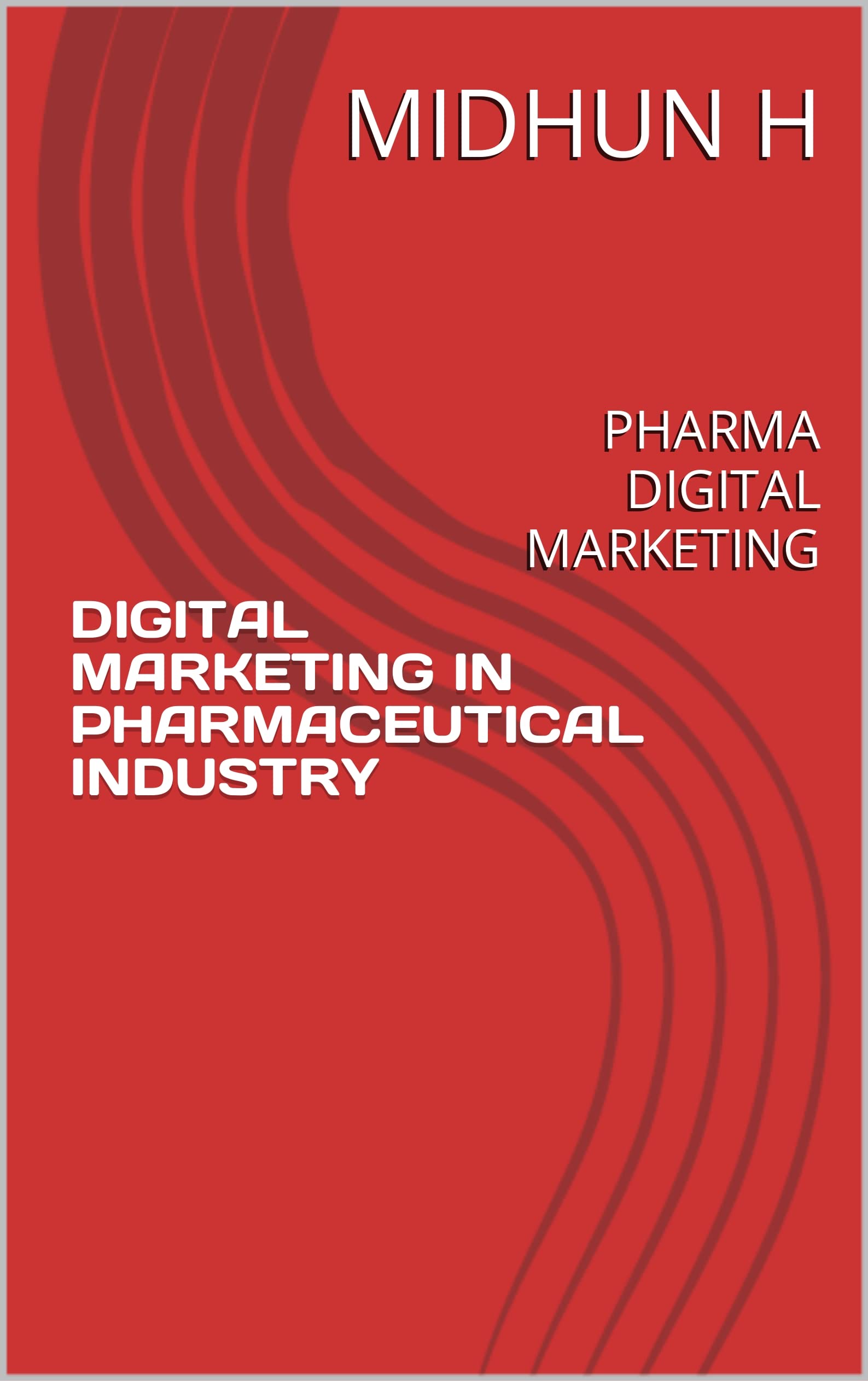 DIGITAL MARKETING IN PHARMACEUTICAL INDUSTRY: PHARMA DIGITAL MARKETING ...