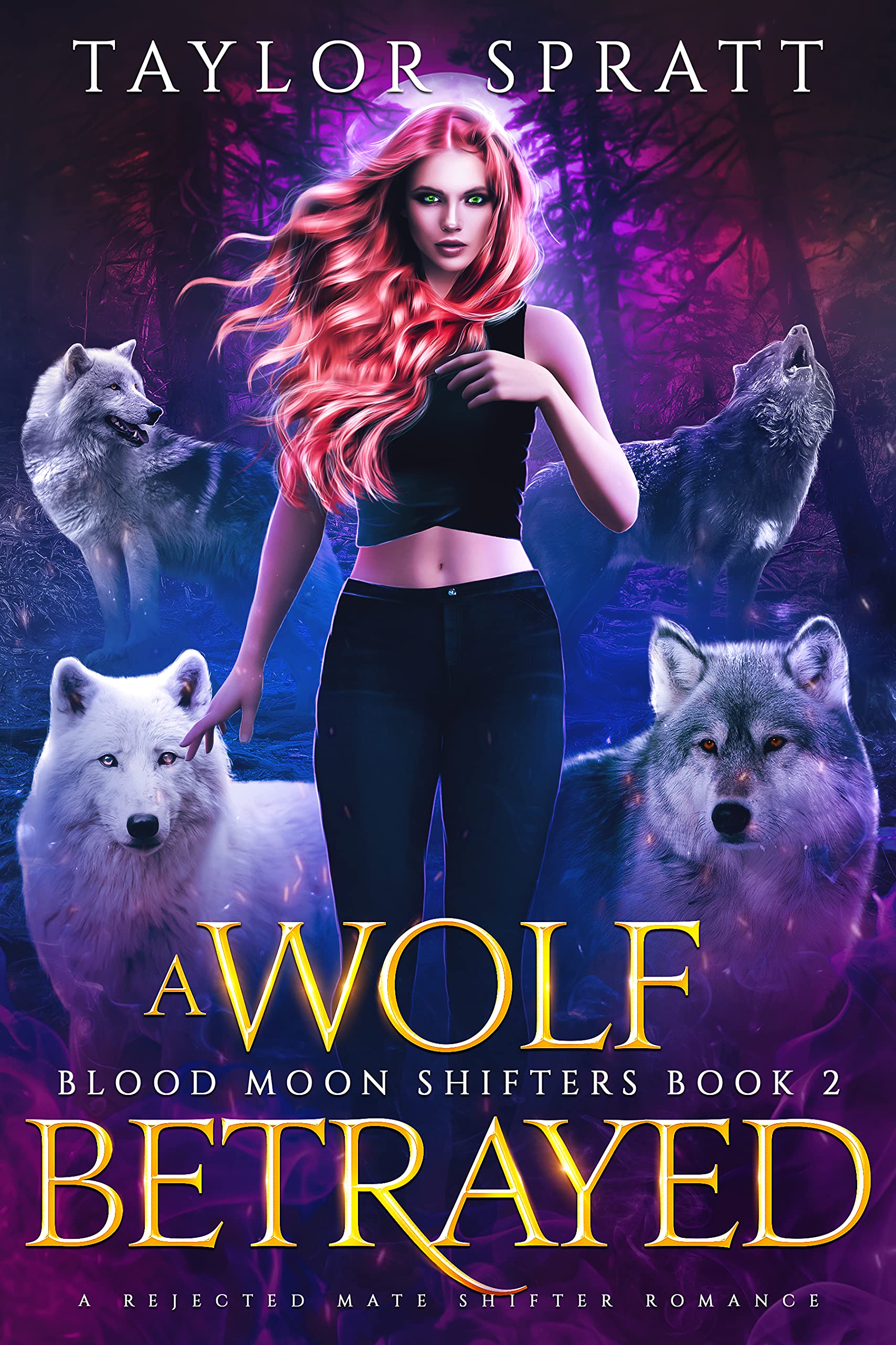 A Wolf Betrayed (Blood Moon Shifters #2) by Taylor Spratt | Goodreads
