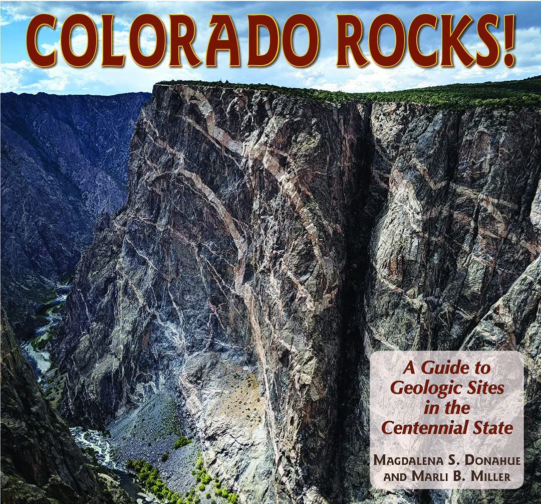Colorado Rocks!: A Guide to Geologic Sites in the Centennial State by ...