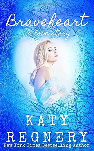 Braveheart, a love story by Katy Regnery | Goodreads