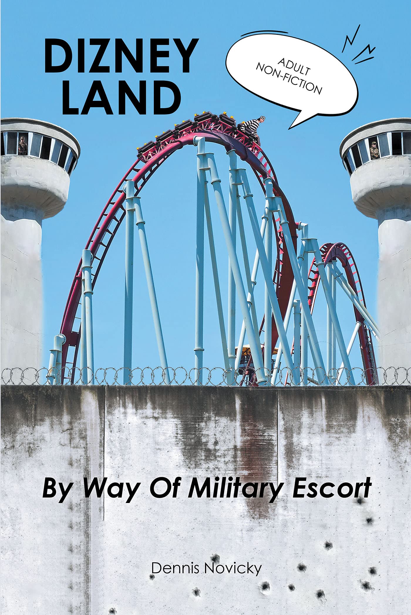 DIZNEY LAND By Way Of Military Escort by Dennis Novicky | Goodreads