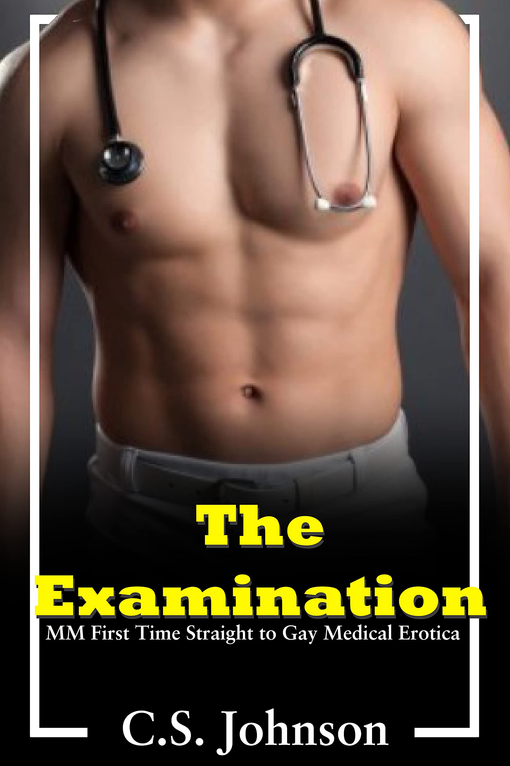 The Examination: MM First Time Straight to Gay Medical Erotica by C.S. Johnson | Goodreads