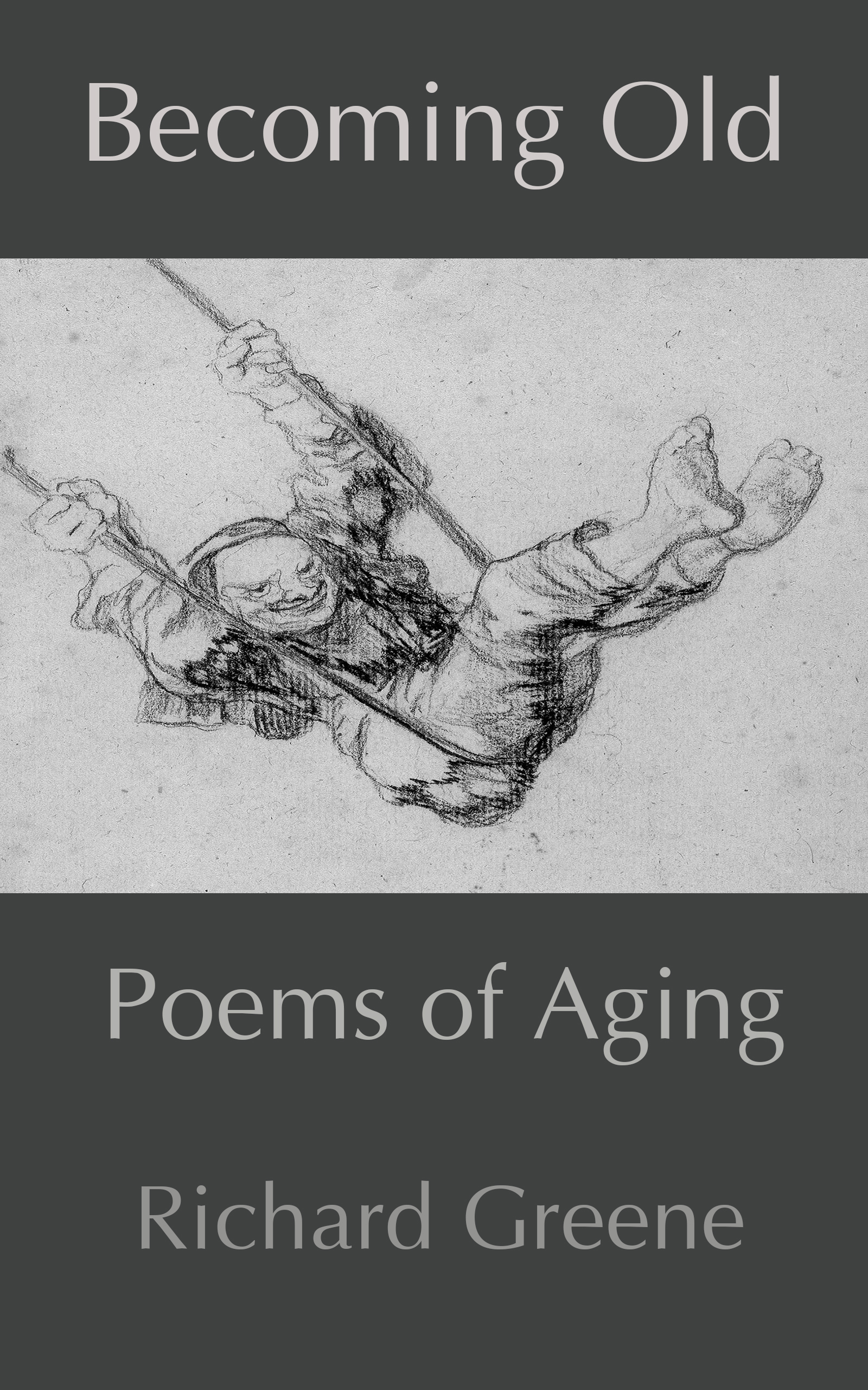 Becoming Old: Poems of Aging by Richard Greene | Goodreads