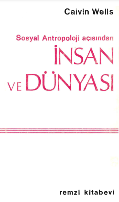 Sosyal Antropoloji açısından İnsan ve Dünyası by Calvin Wells | Goodreads