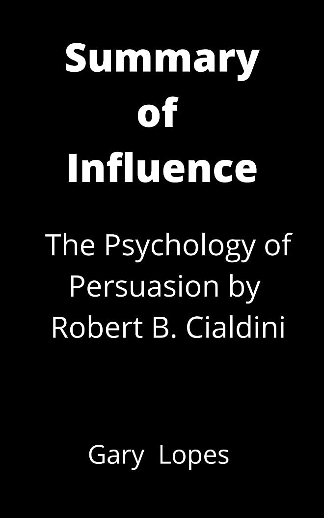 Summary Of Influence The Psychology Of Persuasion By Robert Cialdini by ...