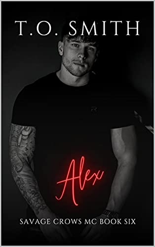 Alex (Savage Crows MC #6) by T.O. Smith | Goodreads