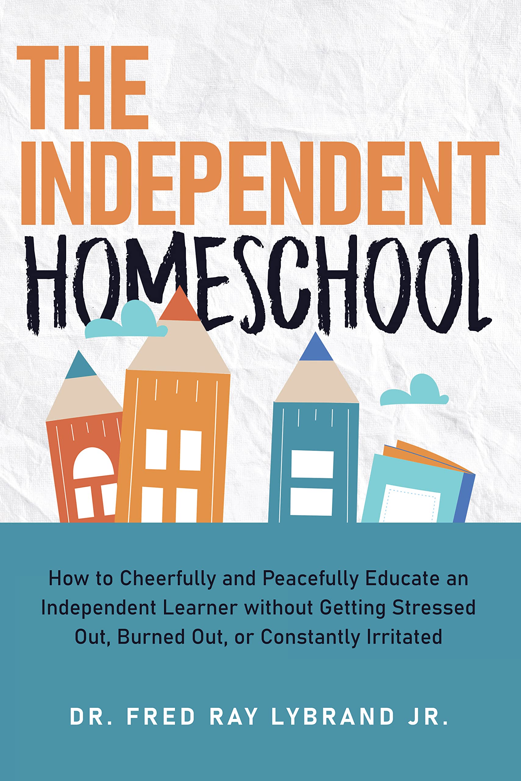 The Independent Homeschool: How to Cheerfully and Peacefully Educate an ...