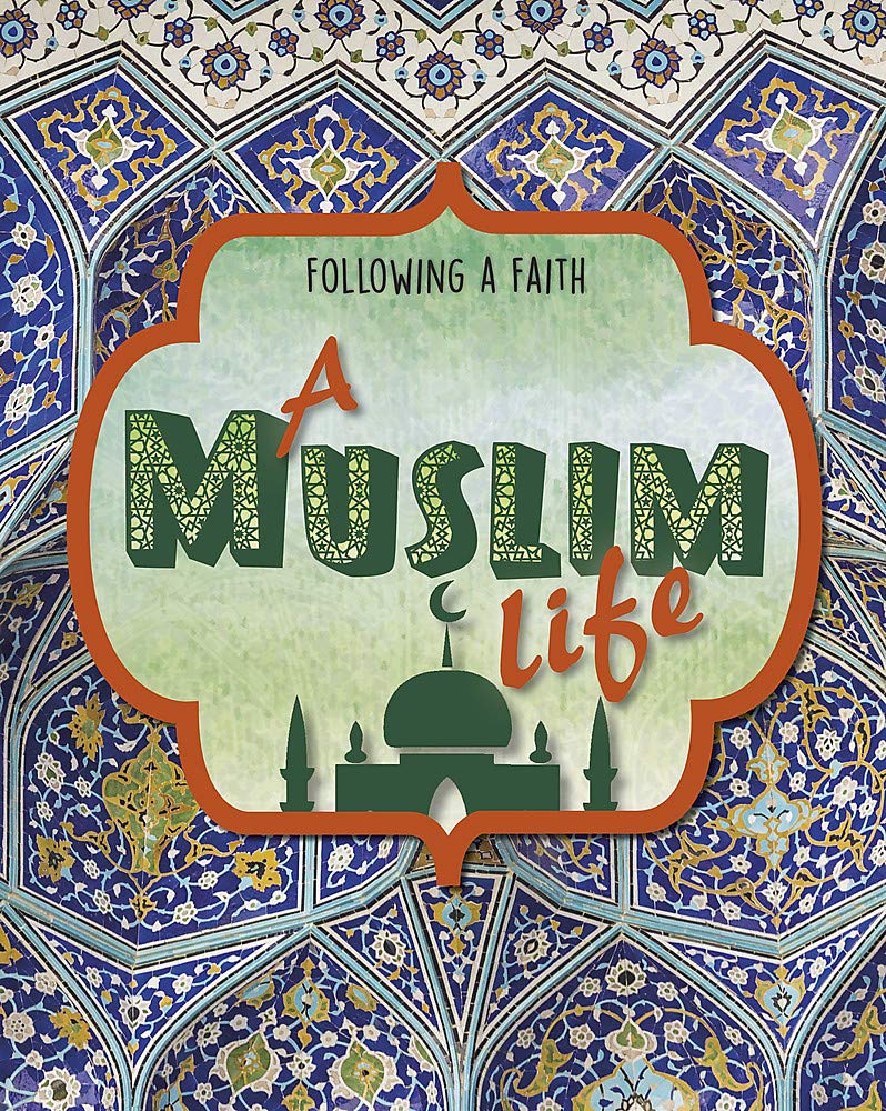 A Muslim Life (Following a Faith) by Cath Senker | Goodreads