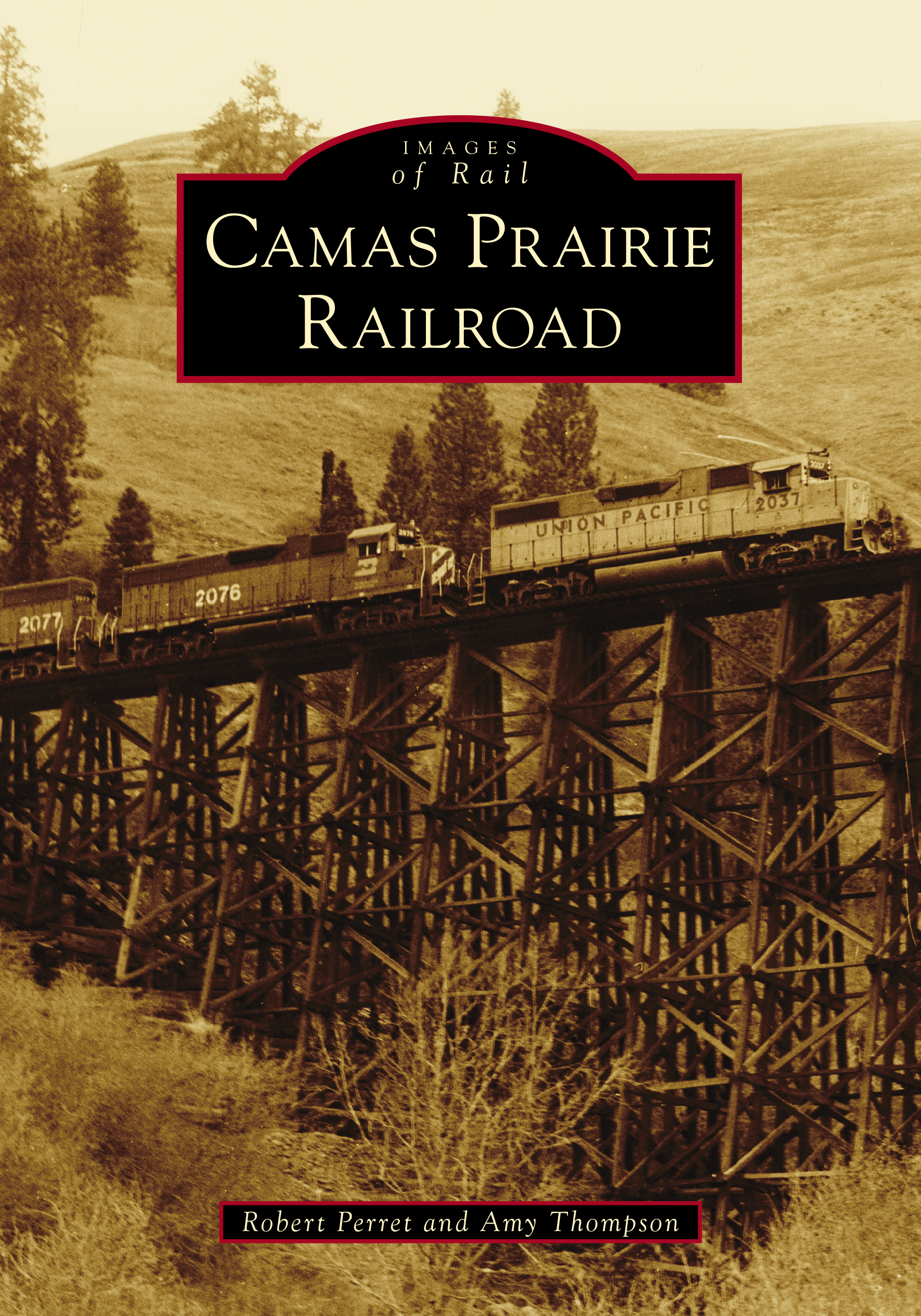 Camas Prairie Railroad (Images of Rail) by Robert Perret | Goodreads