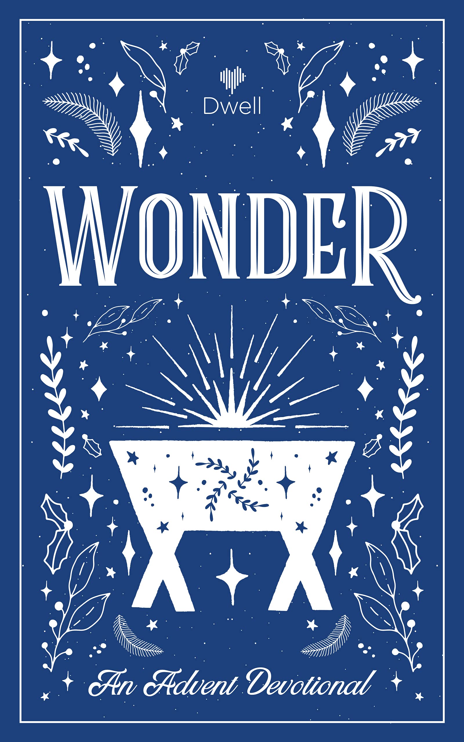 Wonder: An Advent Devotional by Dwell | Goodreads