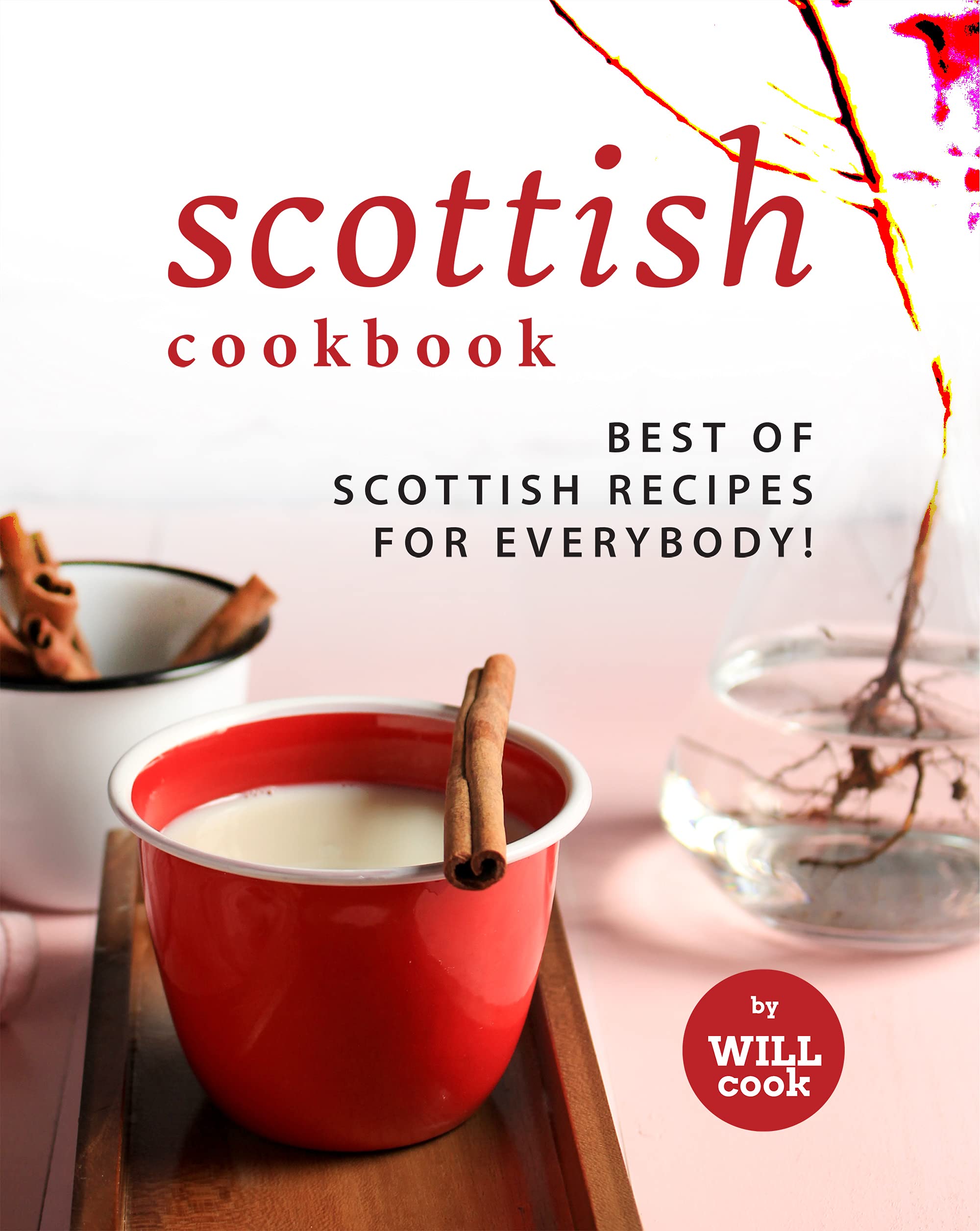 Scottish Cookbook: Best of Scottish Recipes for Everybody! by Will Cook ...