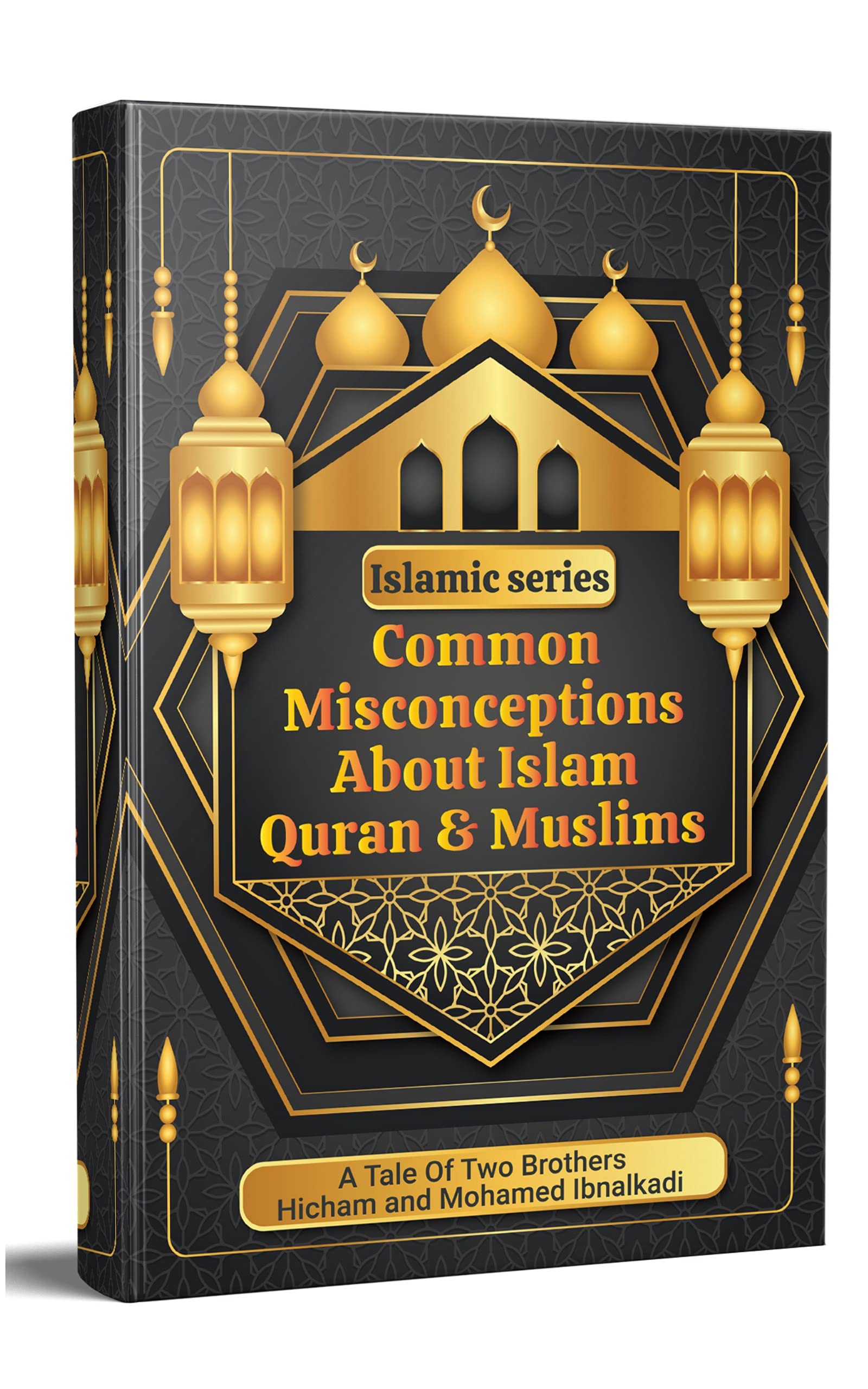 Common Misconceptions About Islam, Quran, and Muslims by Hicham and ...