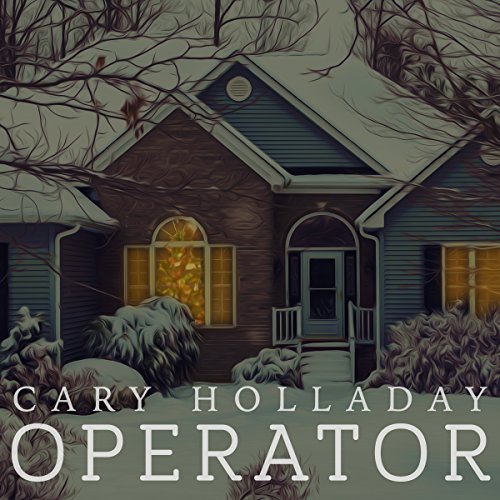 Operator by Cary Holladay | Goodreads