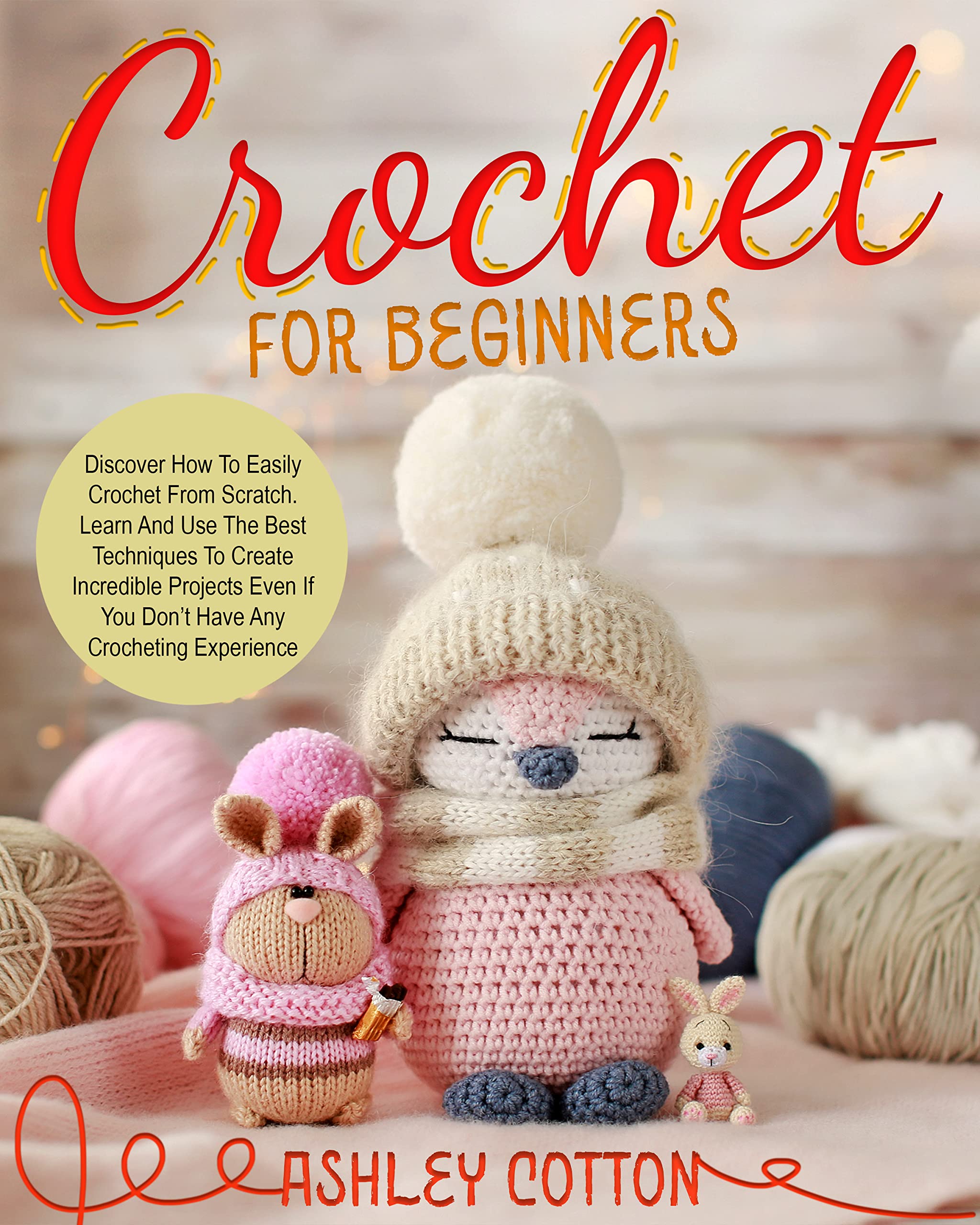 Crochet for beginners: Discover How To Easily Crochet From Scratch ...
