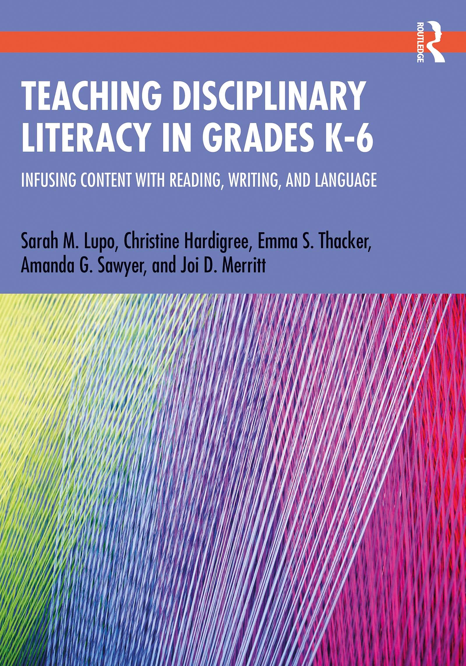 Teaching Disciplinary Literacy in Grades K-6: Infusing Content with ...