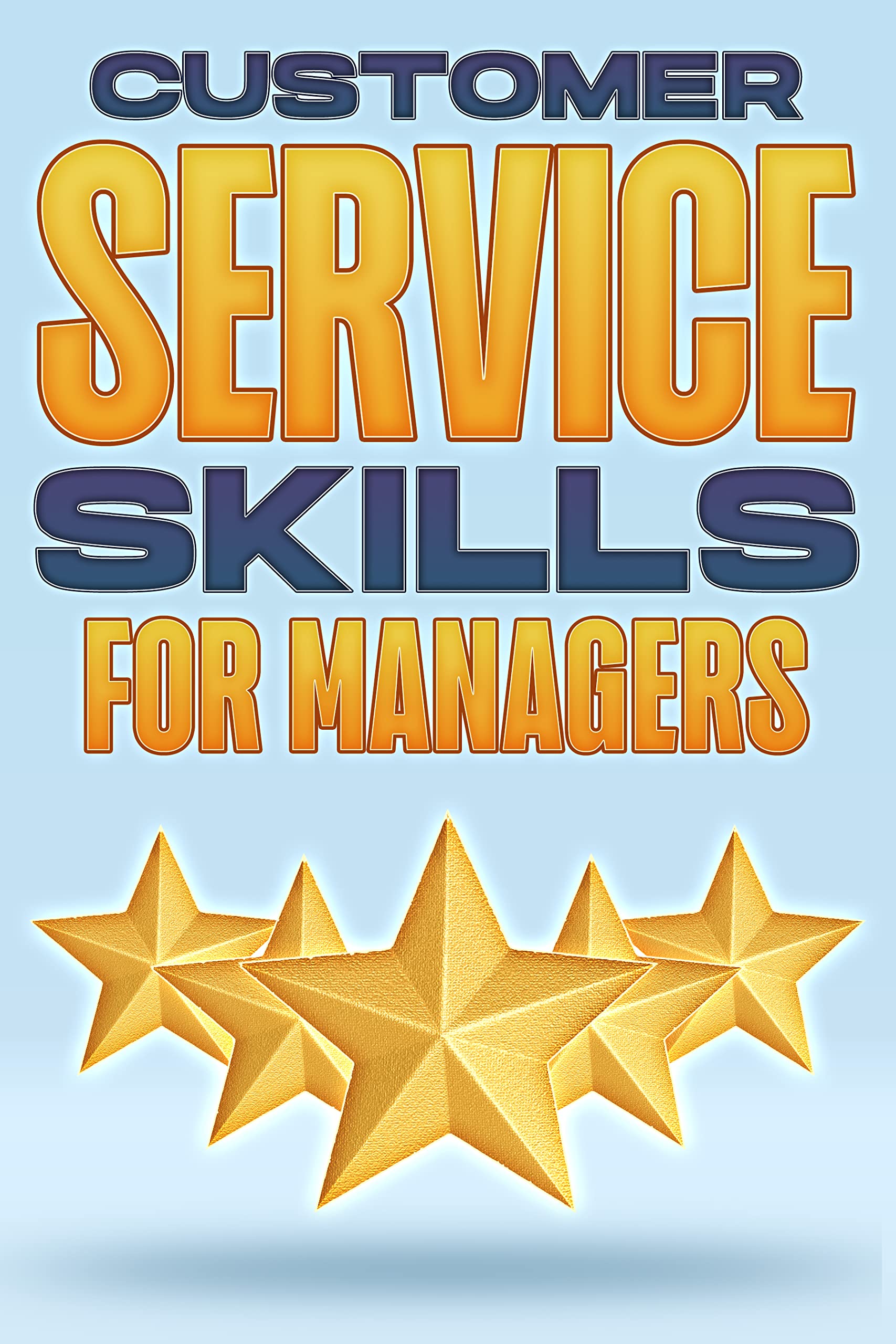 Customer Service Skills for Managers: Management Skills for Managers #6 ...