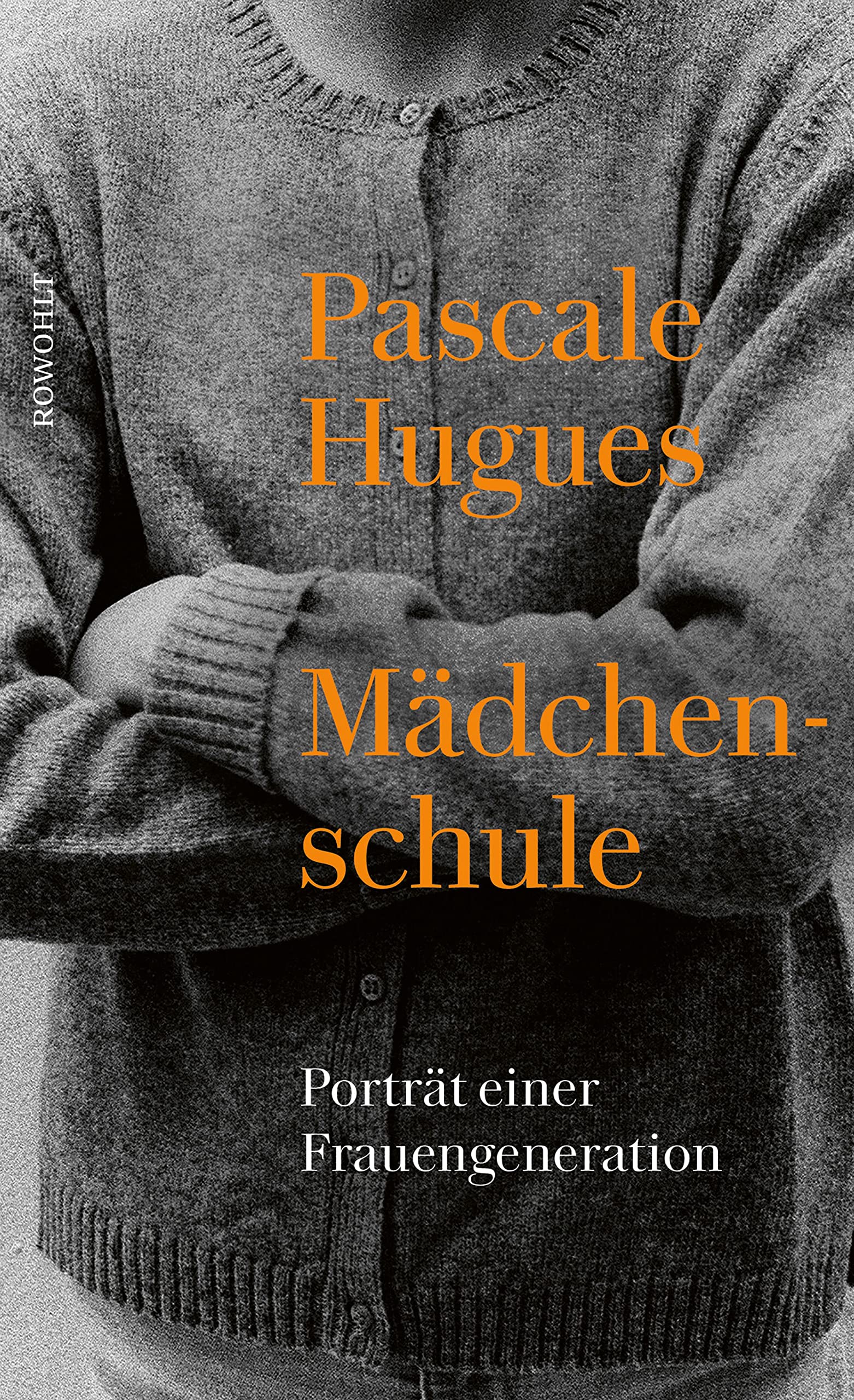 Mädchenschule: Porträt einer Frauengeneration by Pascale Hugues | Goodreads