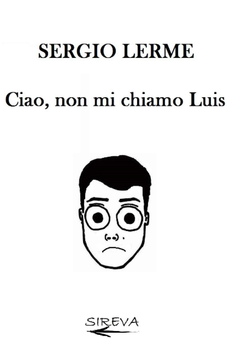 Ciao, non mi chiamo Luis (Italian Edition) by Sergio Lerme | Goodreads