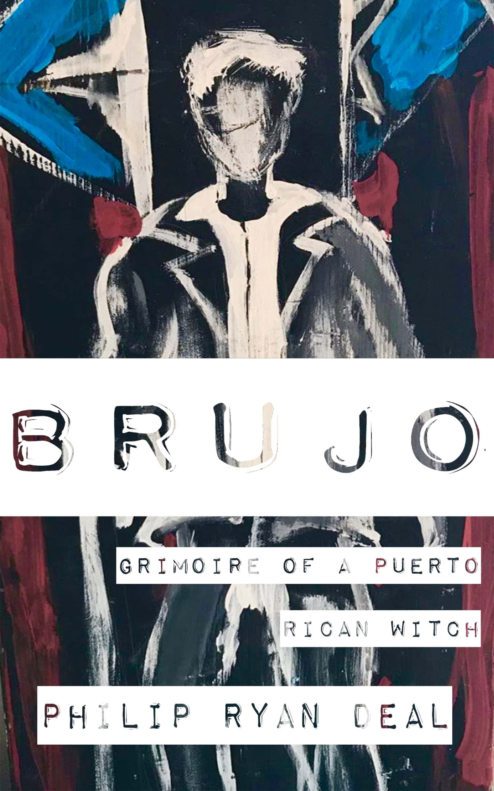 Brujo: Grimoire of a Puerto Rican Witch by Philip Ryan Deal | Goodreads