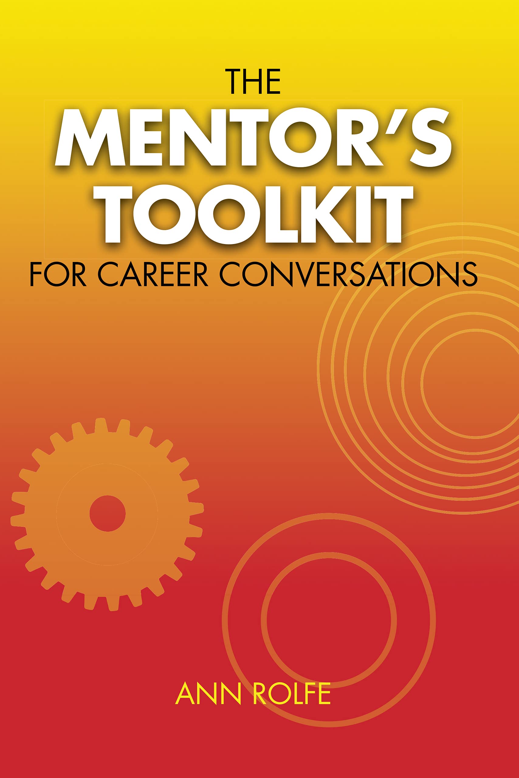 A Mentor’s Toolkit for Career Conversations: A comprehensive guide to ...