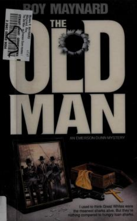 The Old Man: An Emerson Dunn Mystery by Roy Maynard | Goodreads