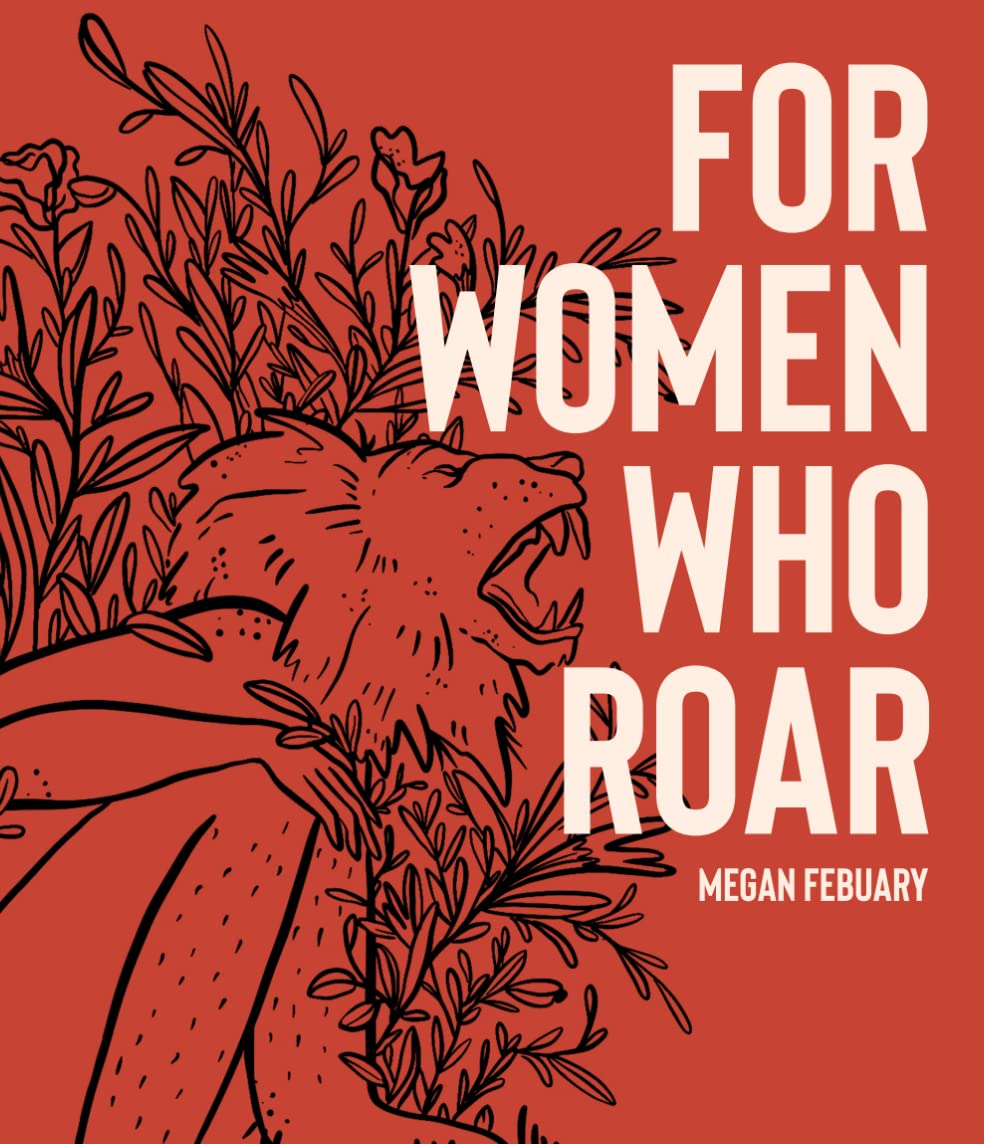 For Women Who Roar by Megan Febuary | Goodreads