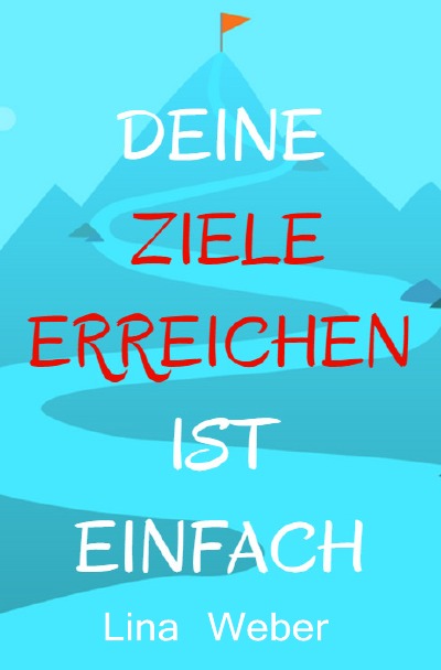 Diene Ziele erreichen ist einfach by Lina Weber | Goodreads