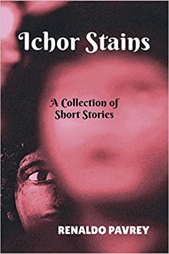 Ichor Stains by Renaldo Pavrey | Goodreads