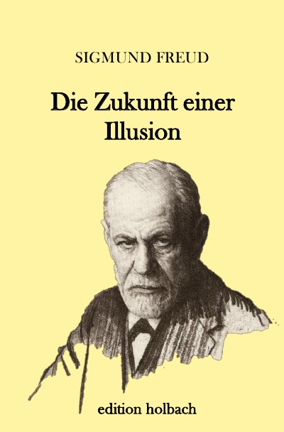 Die Zukunft einer Illusion by Sigmund Freud | Goodreads