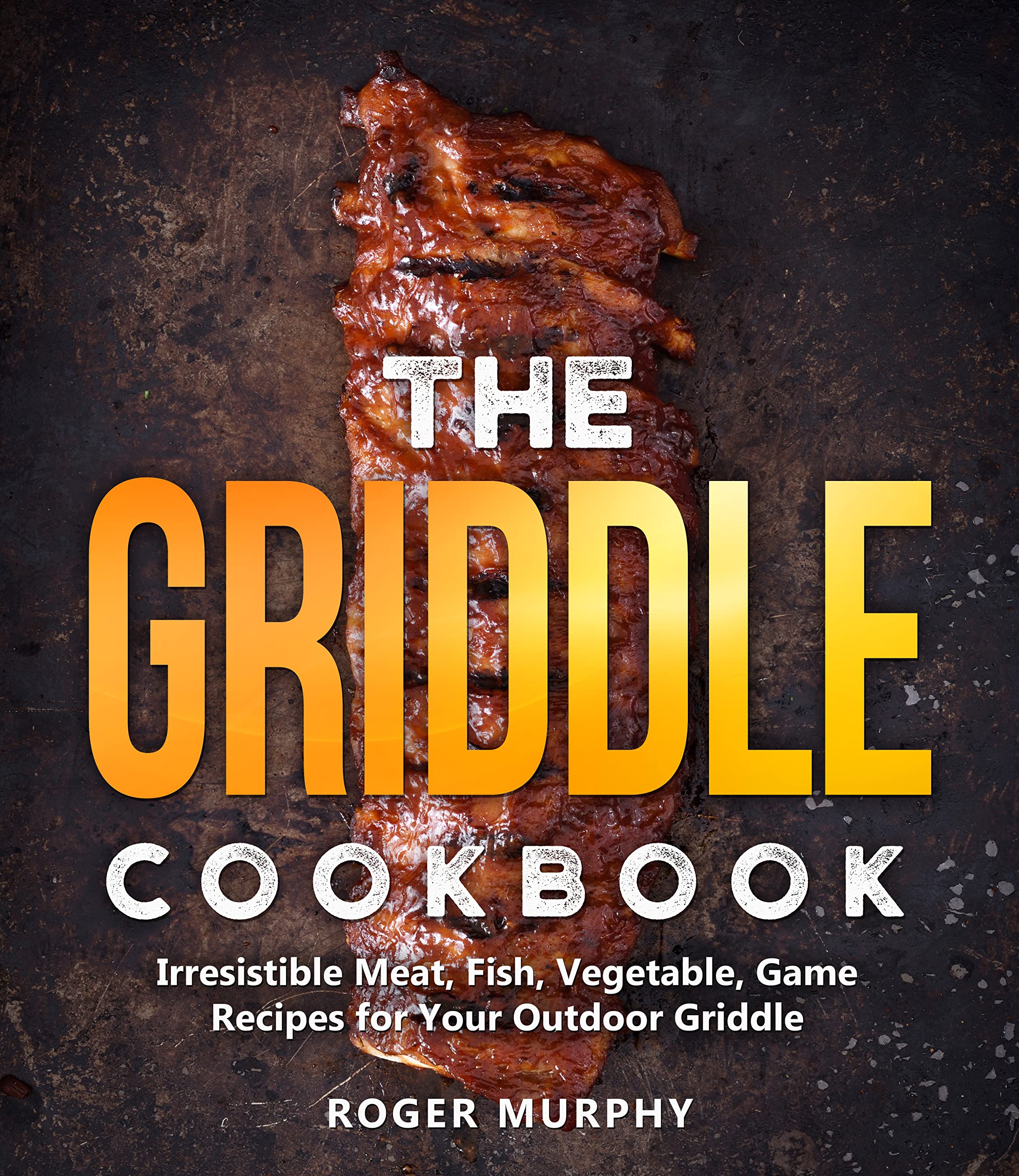 The Outdoor Gas Griddle Cookbook: Mastering The Art of Grilling for ...