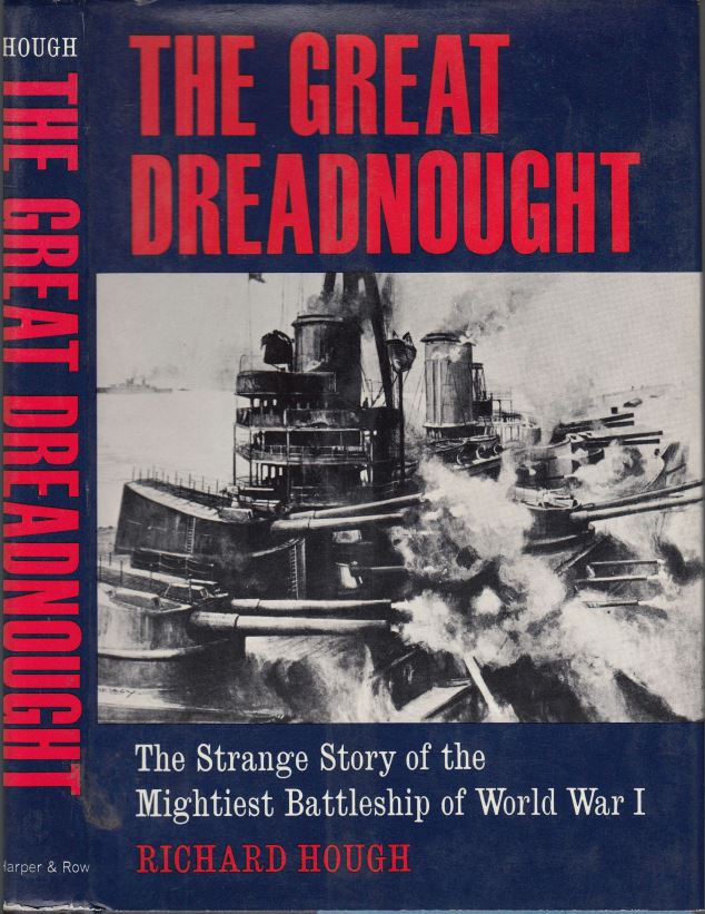 The Great Dreadnought: The Strange Story of the Mightiest Battleship of ...