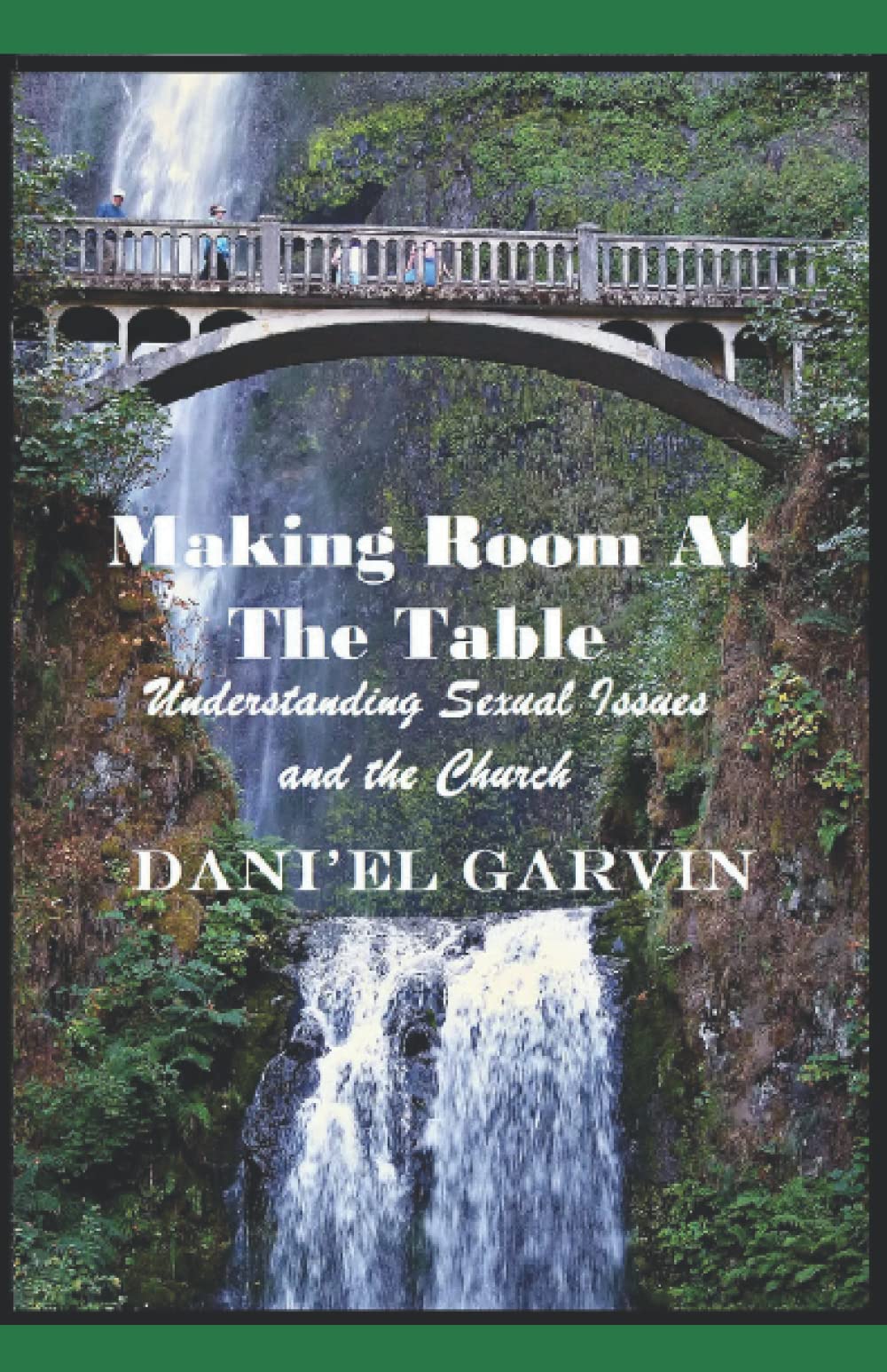 MAKING ROOM AT THE TABLE: UNDERSTANDING SEXUAL ISSUES AND THE CHURCH by ...