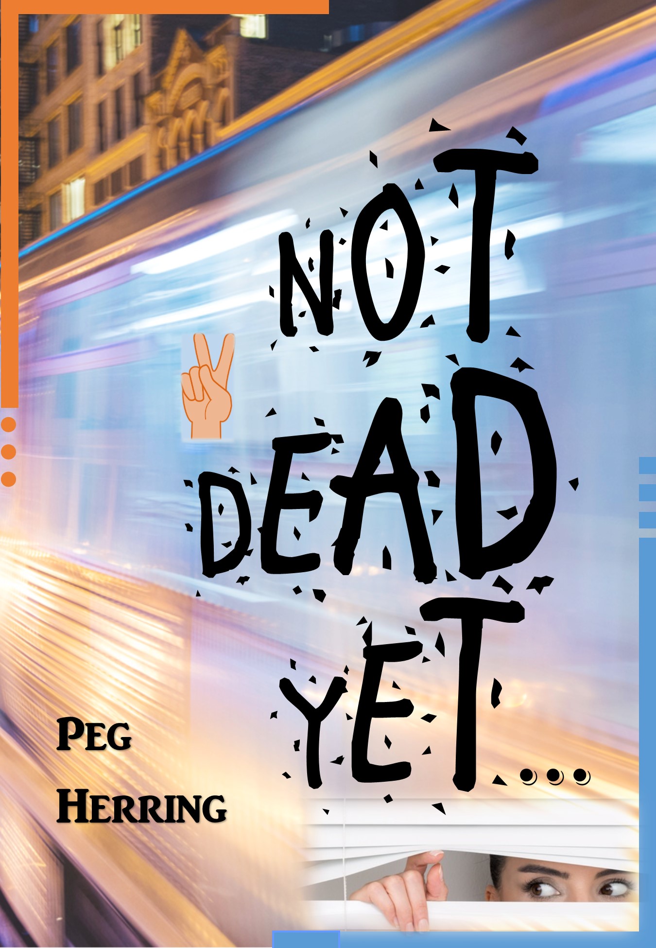 Not Dead Yet... by Peg Herring | Goodreads