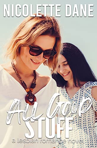 All Good Stuff by Nicolette Dane | Goodreads