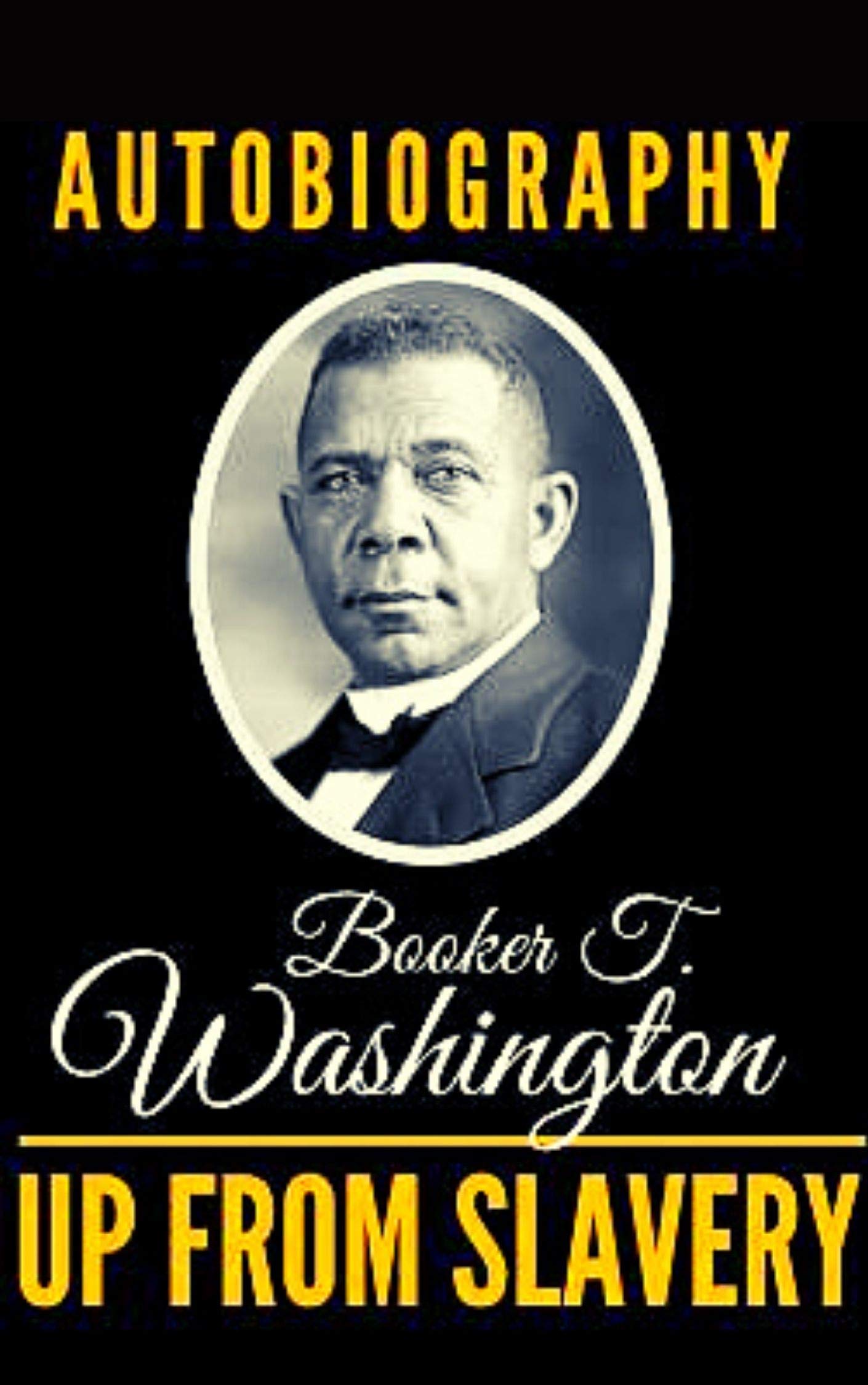 UP FROM SLAVERY: AN AUTOBIOGRAPHY by Booker T. Washington | Goodreads