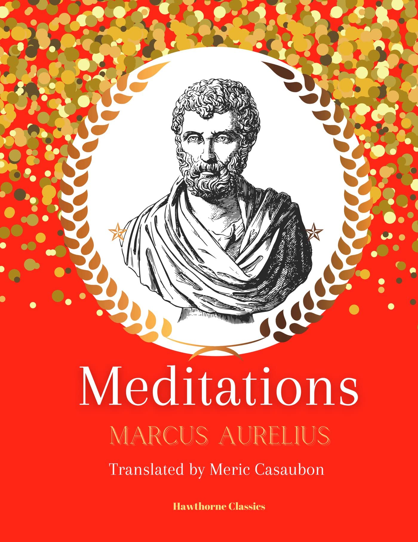 Meditations: The Original Classic Edition by Marcus Aurelius ...